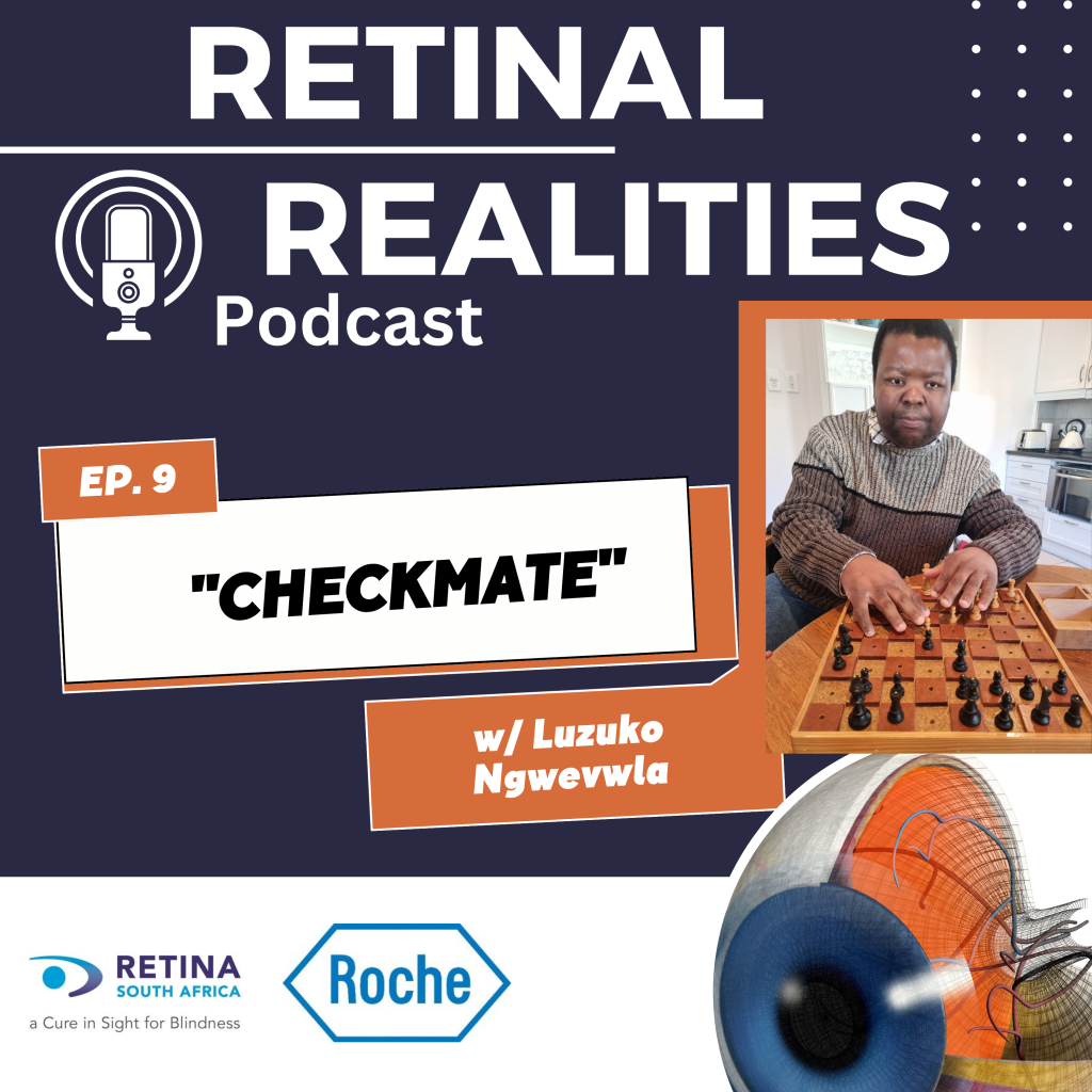 Retina South Africa | Retinal Realities Podcast – Episode 9 – Checkmate – with Luzuko Ngwevwla